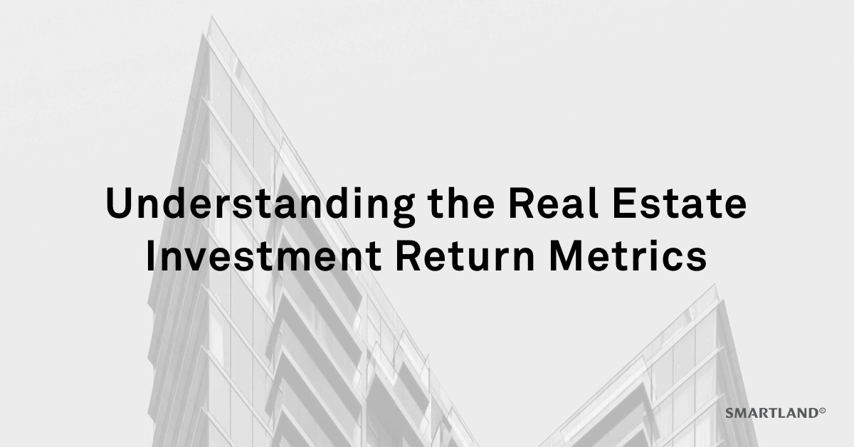 Understanding the Real Estate Investment Return Metrics