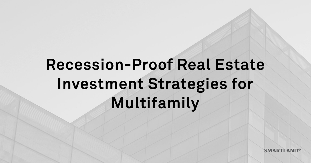 Recession-Proof Real Estate Investment Strategies for Multifamily