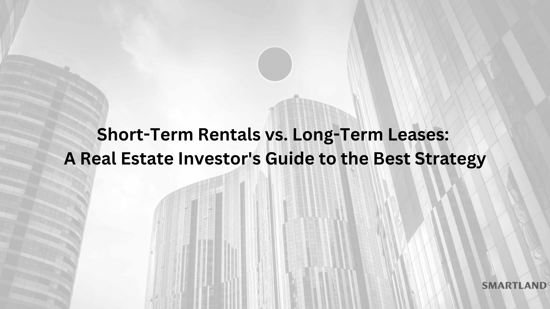 Short-Term Rentals vs. Long-Term Leases